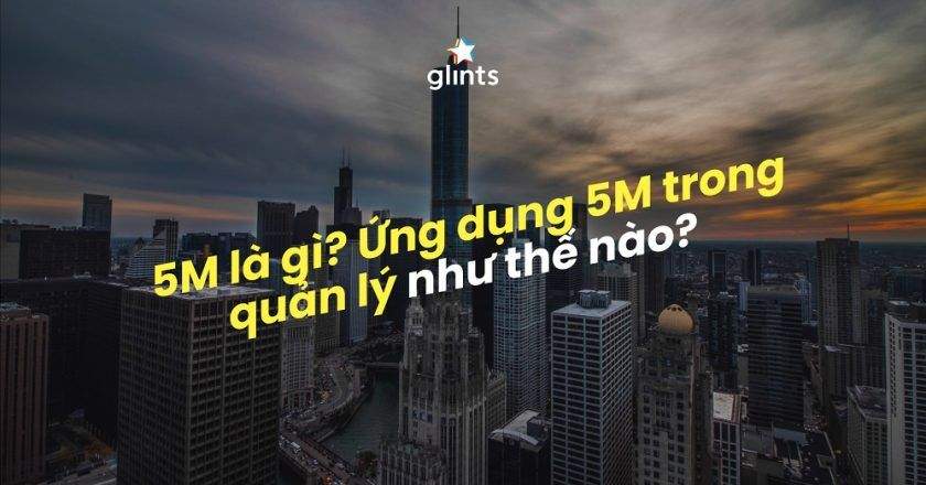 5M Là Gì? Ứng Dụng Mô Hình 5M Trong Quản Lý Nguồn Lực Doanh Nghiệp ...