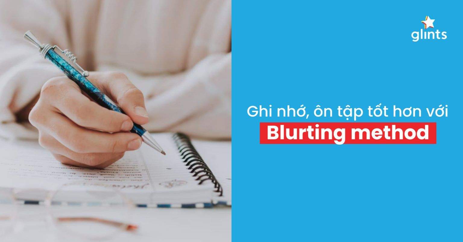 Blurting Method Là Gì? Phương Pháp Học Tập Hiệu Quả Không Nên Bỏ Qua ...