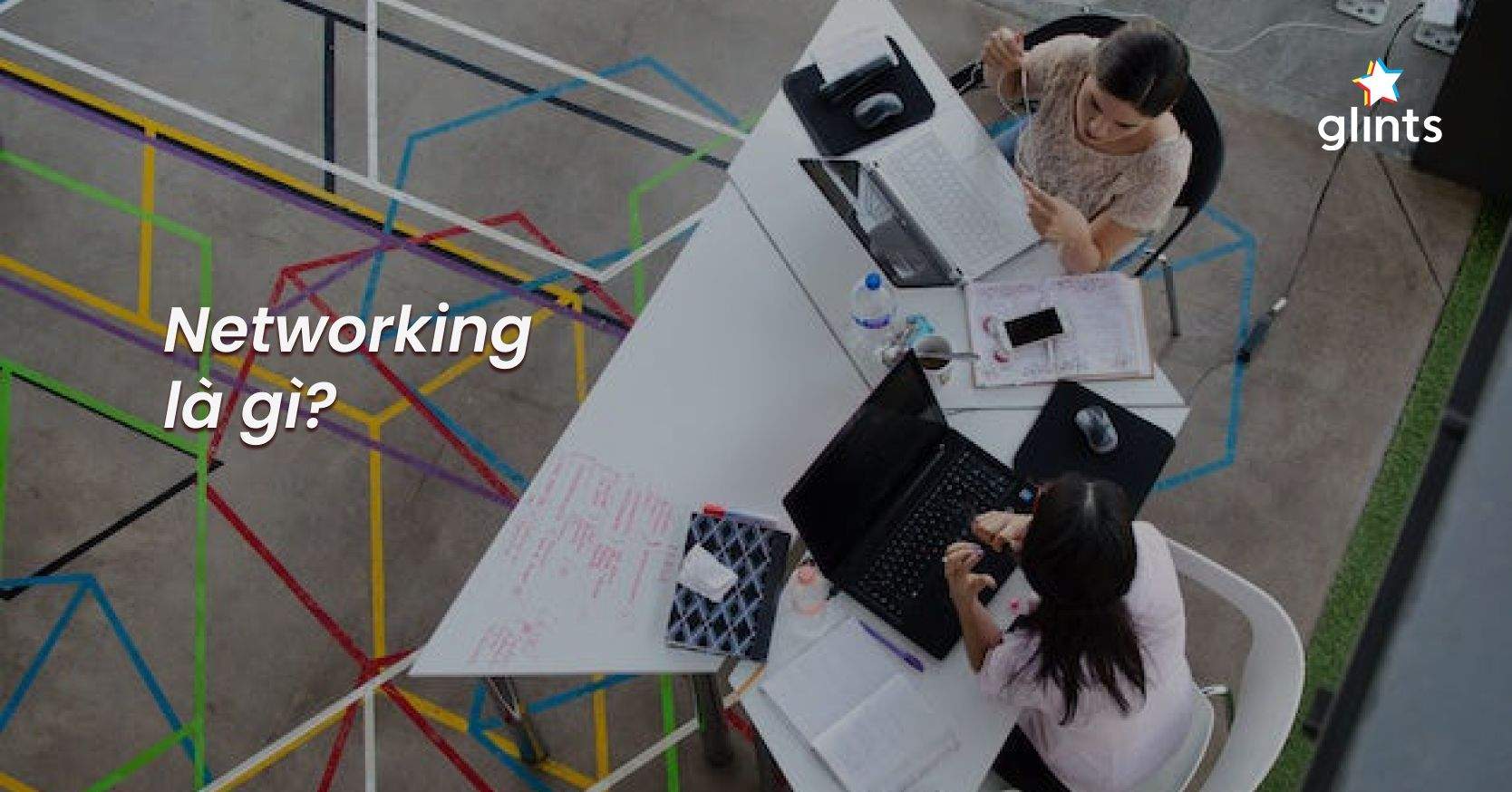 Networking Là Gì? Cách Để Phát Triển Network Khi Còn Là Sinh Viên ...