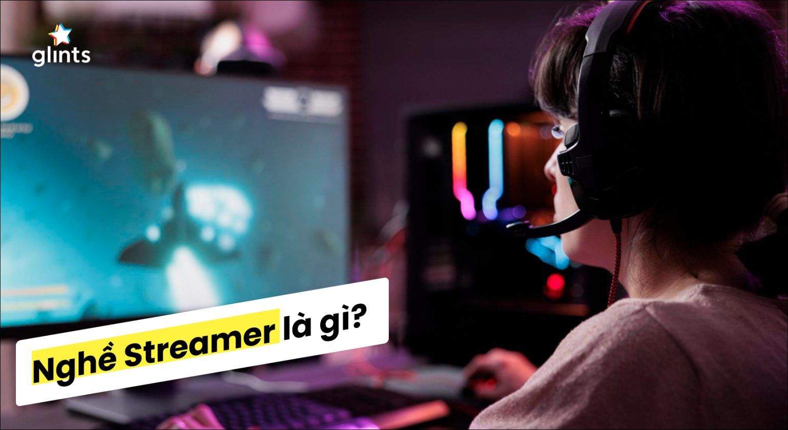Nghề Streamer Và Tất Cả Những Gì Bạn Cần Biết – Kabala Career