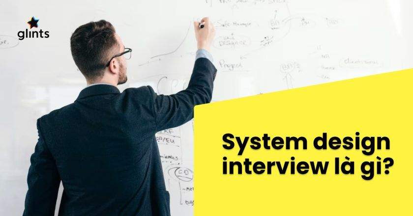 System Design Interview Là Gì? 7 Bước Xử Lý Phỏng Vấn Thiết Kế Hệ Thống ...